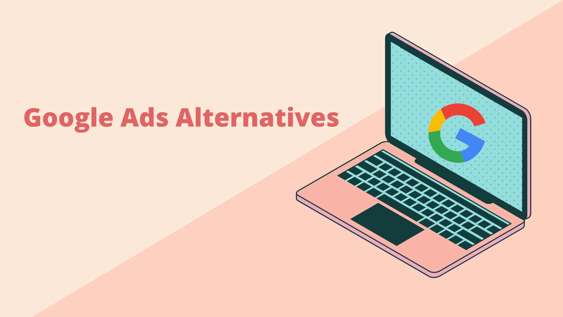 Beyond Google Ads: How to Effectively Use Alternative Advertising ...